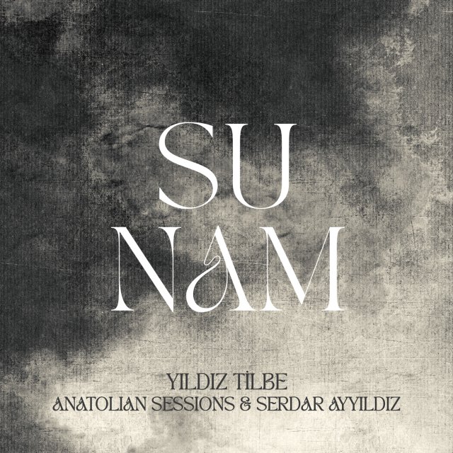 Yıldız Tilbe & Anatolian Sessions & Serdar Ayyıldız “Sunam” – Söz Müzik