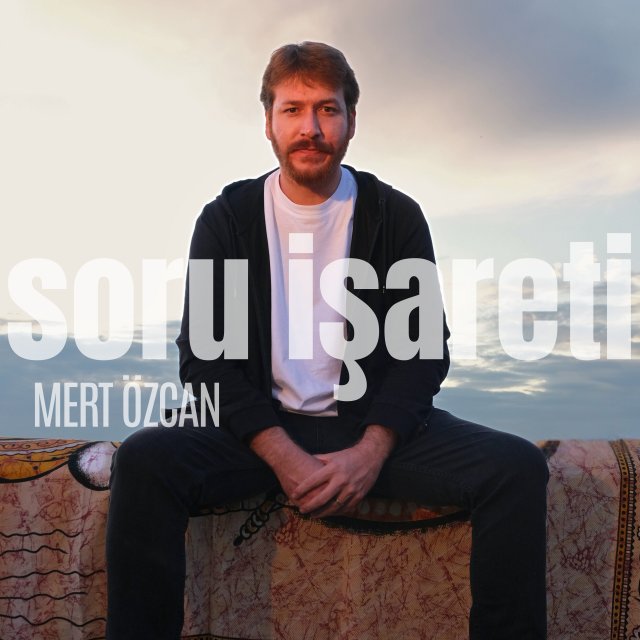 Mert Özcan “Soru İşareti” – Söz Müzik