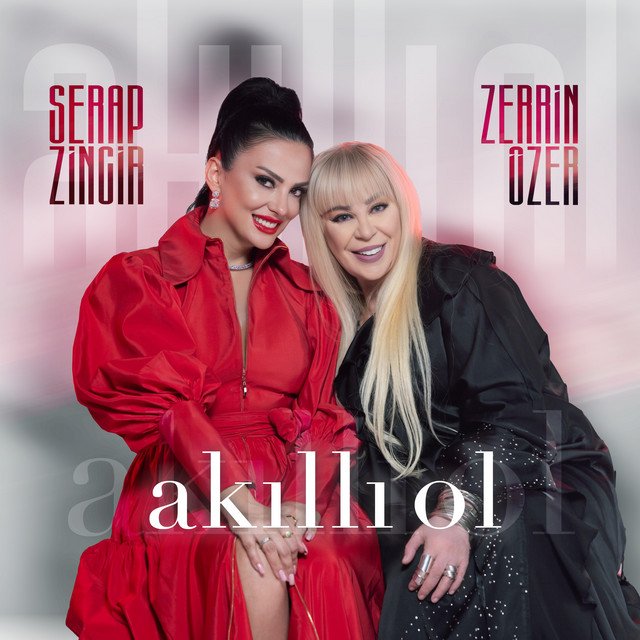 Zerrin Özer & Serap Zincir “Akıllı Ol” – Söz Müzik